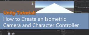 Create an Isometric Camera and Character Controller in Unity - Studica Blog
